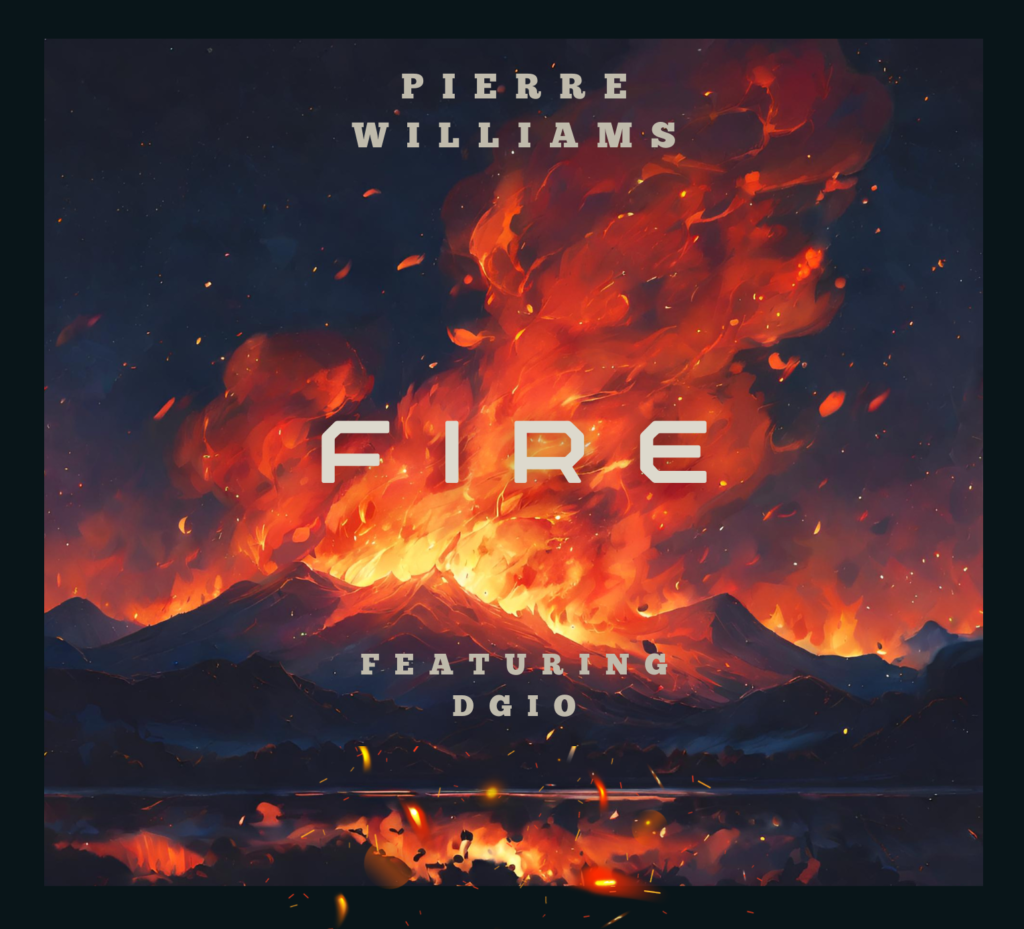 Pierre Williams Ignites Change With New Single "Fire"